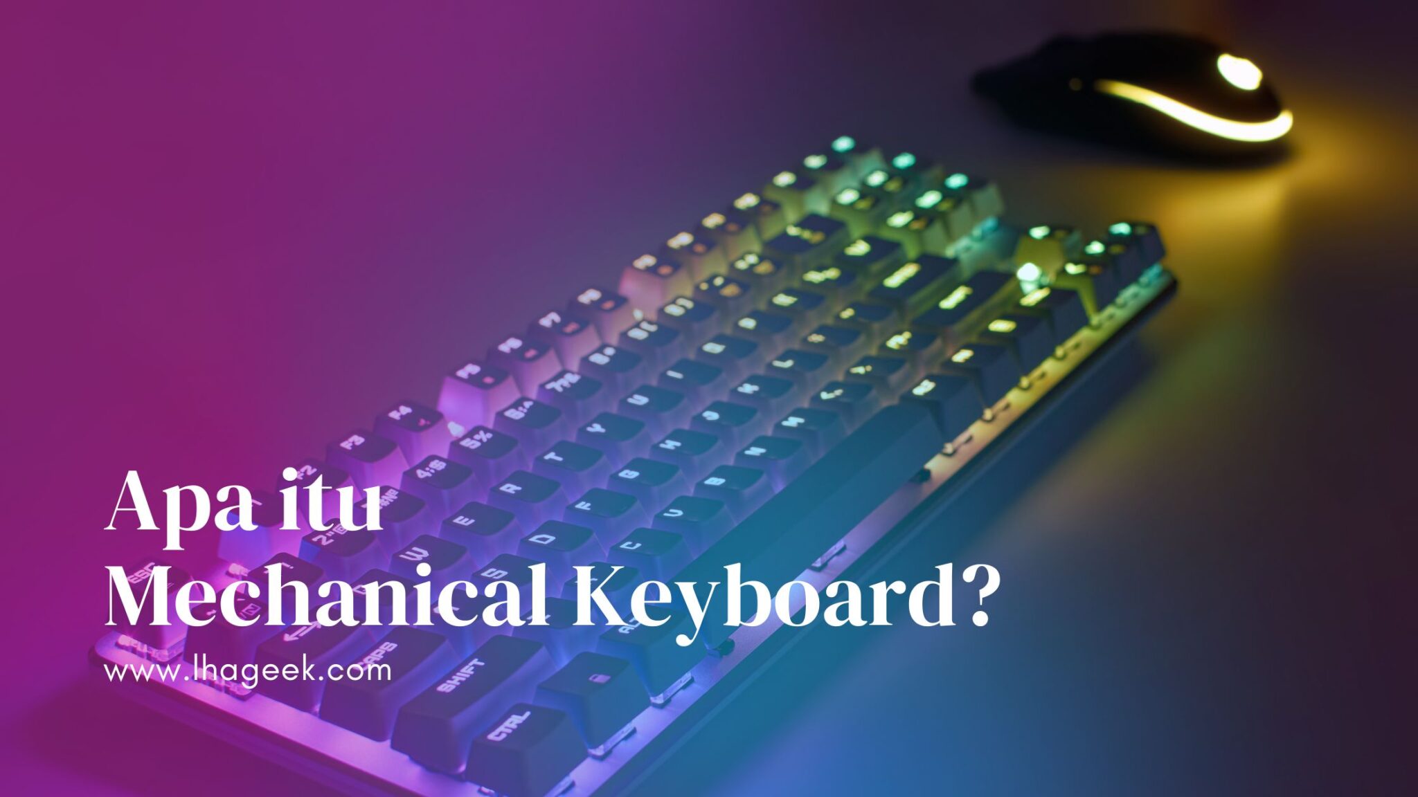 Apa Itu Mechanical Keyboard? Simak Penjelasannya!